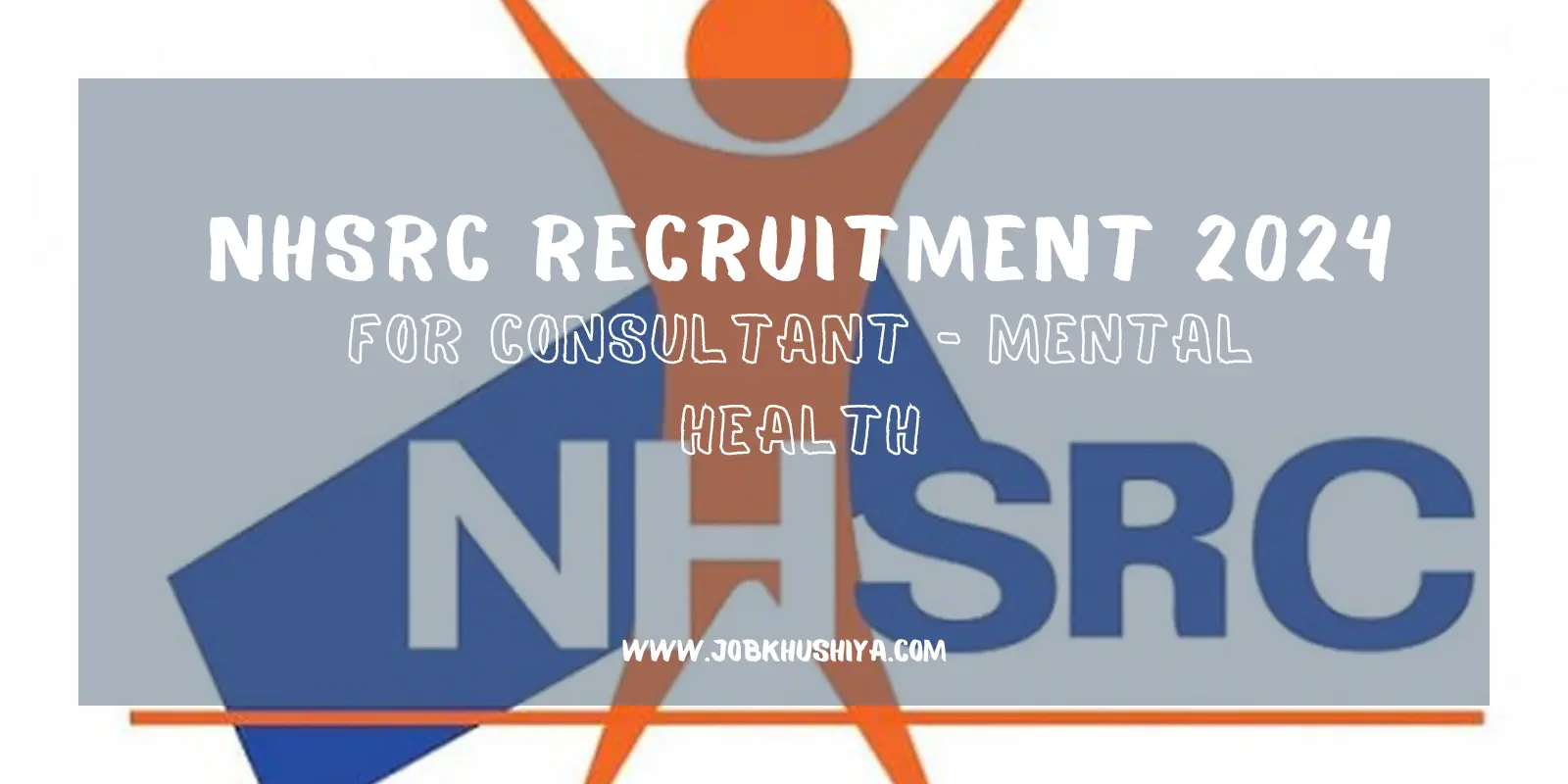 NHSRC Recruitment 2024 for Consultant – Mental Health - Job Khushiya