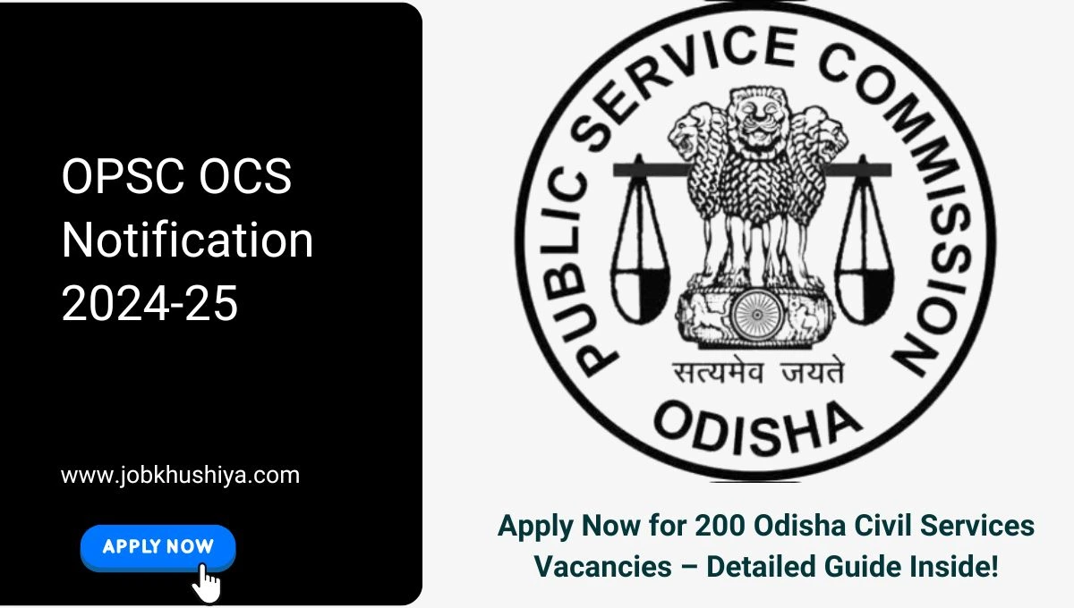 OPSC OCS Notification 2024-25: Apply Now for 200 Odisha Civil Services ...